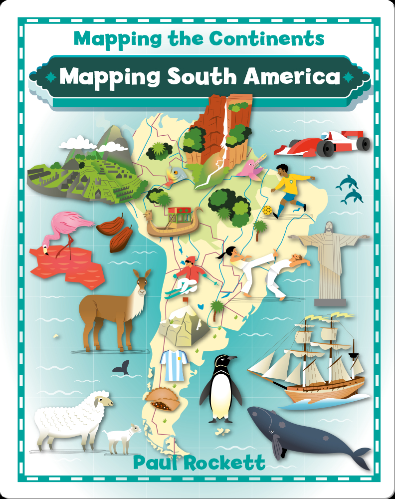 Mapping South America Book by Paul Rockett | Epic