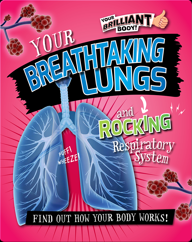 Your Breathtaking Lungs and Rocking Respiratory System Children's Book ...