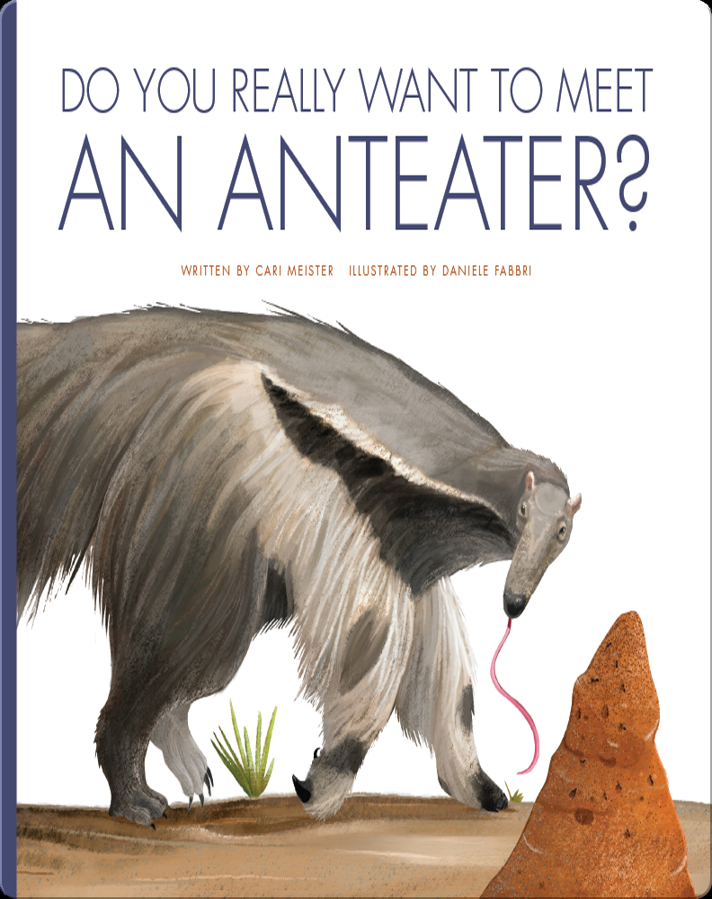 Do You Really Want To Meet An Anteater? Book by Cari Meister | Epic