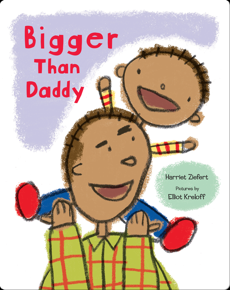 Bigger Than Daddy Book by Harriet Ziefert | Epic