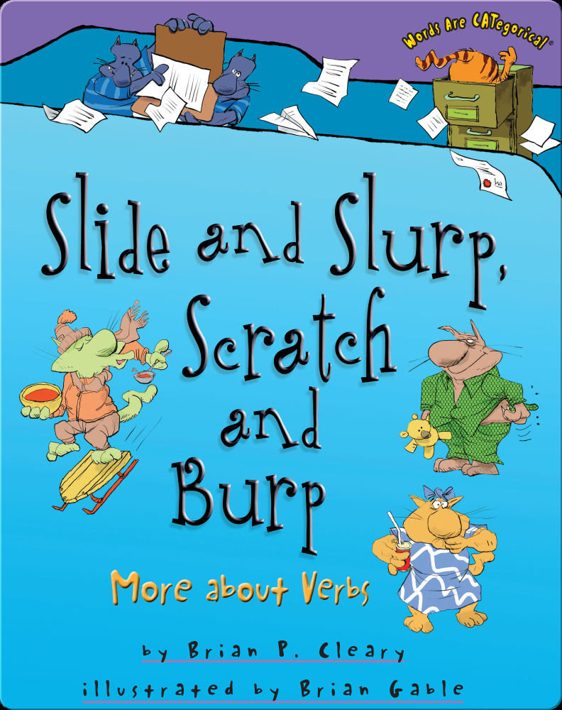 Slide and Slurp, Scratch and Burp: More about Verbs Book by Brian P ...