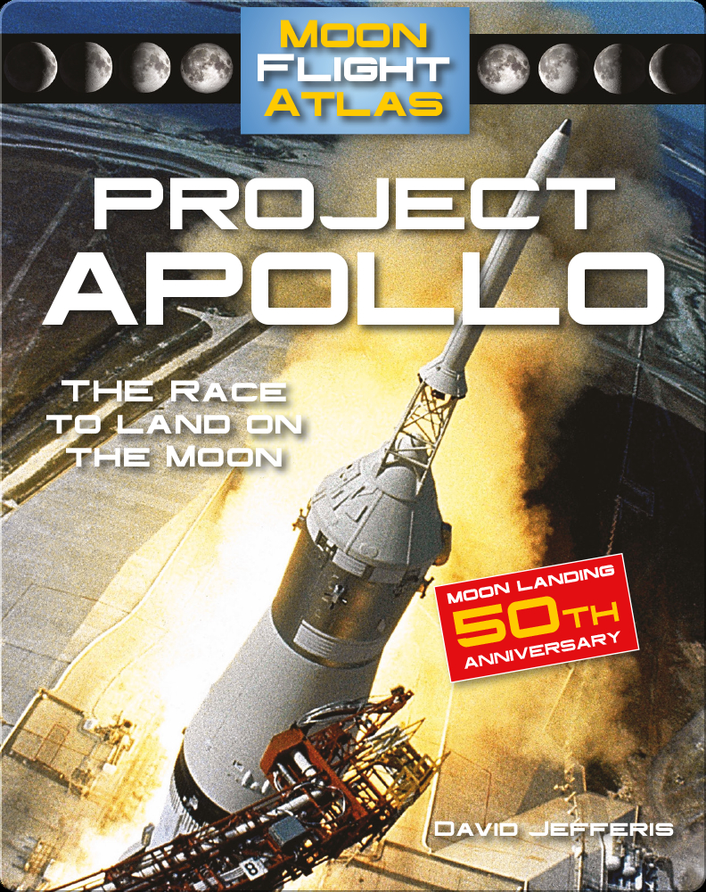 Project Apollo: The Race to Land on the Moon (Moon Flight Atlas) Book ...