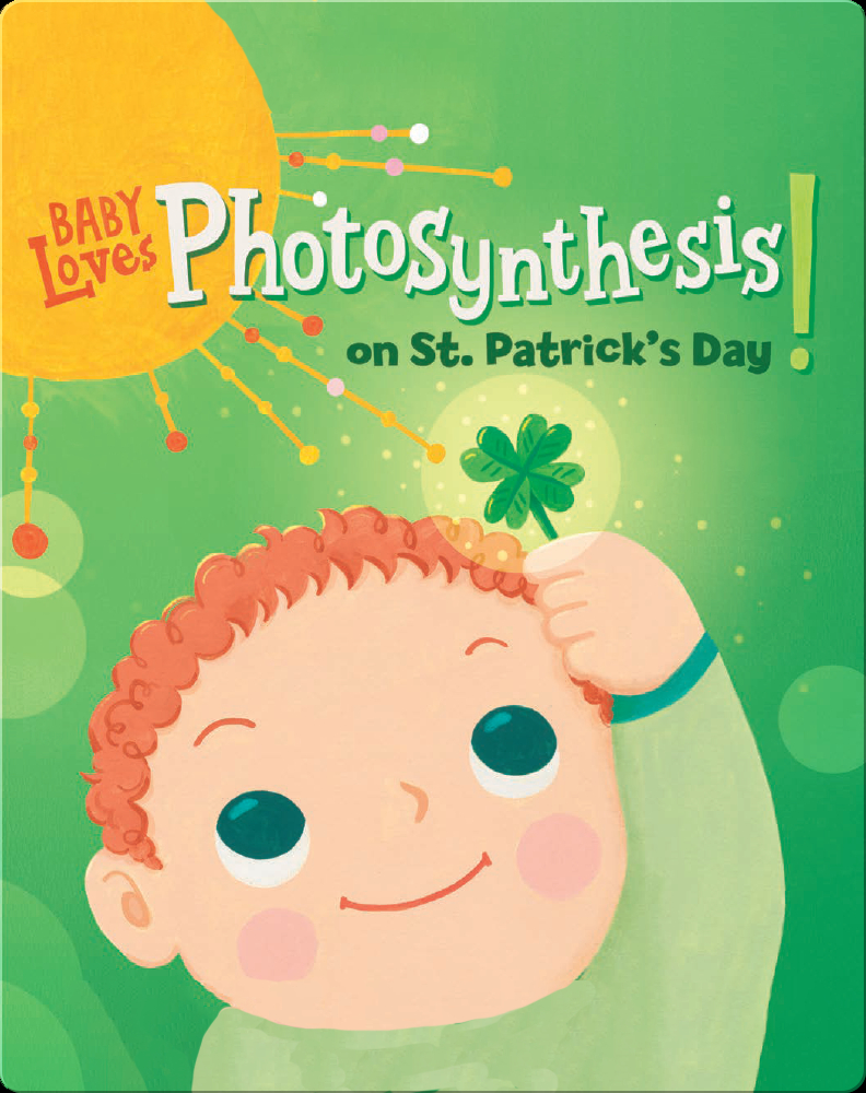 Baby Loves Photosynthesis on St. Patrick's Day! Book by Ruth Spiro | Epic