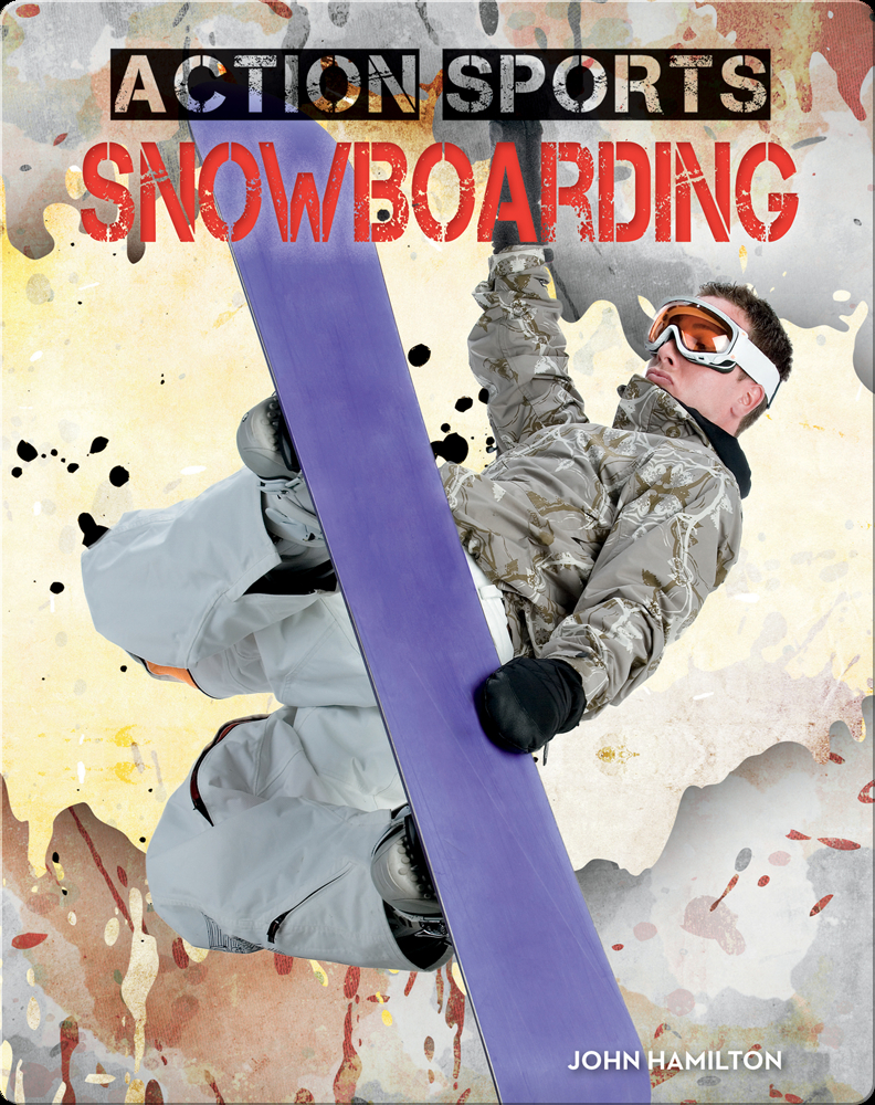 Action Sports: Snowboarding Book by John Hamilton | Epic