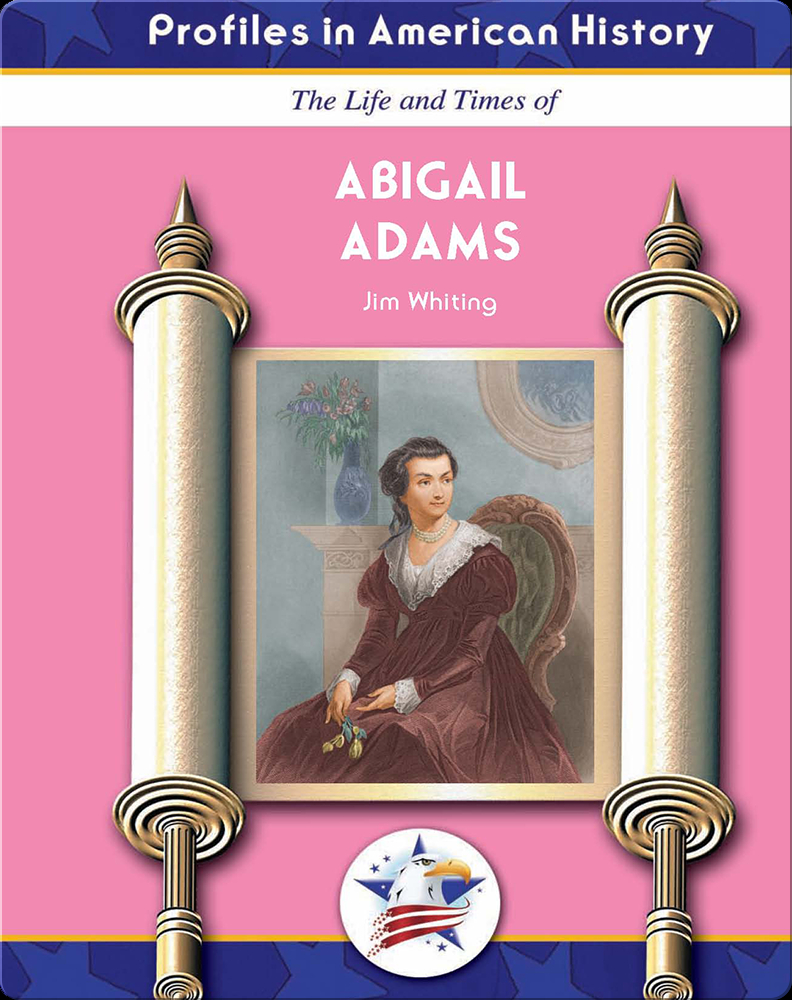 Abigail Adams Children's Book by Jim Whiting | Discover Children's ...