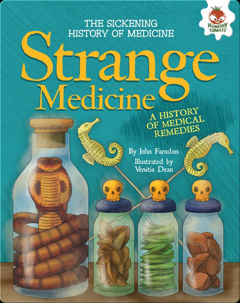 Strange Medicine: A History of Medical Remedies Book by John Farndon | Epic