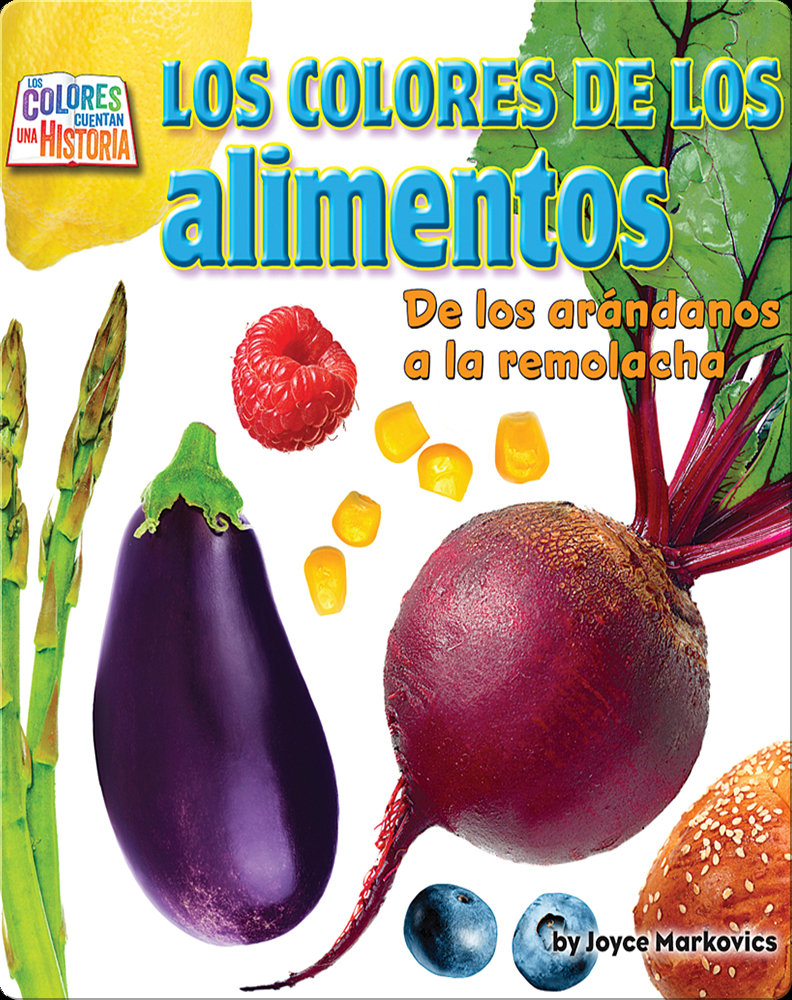 Los colores de los alimentos Book by Joyce Markovics | Epic