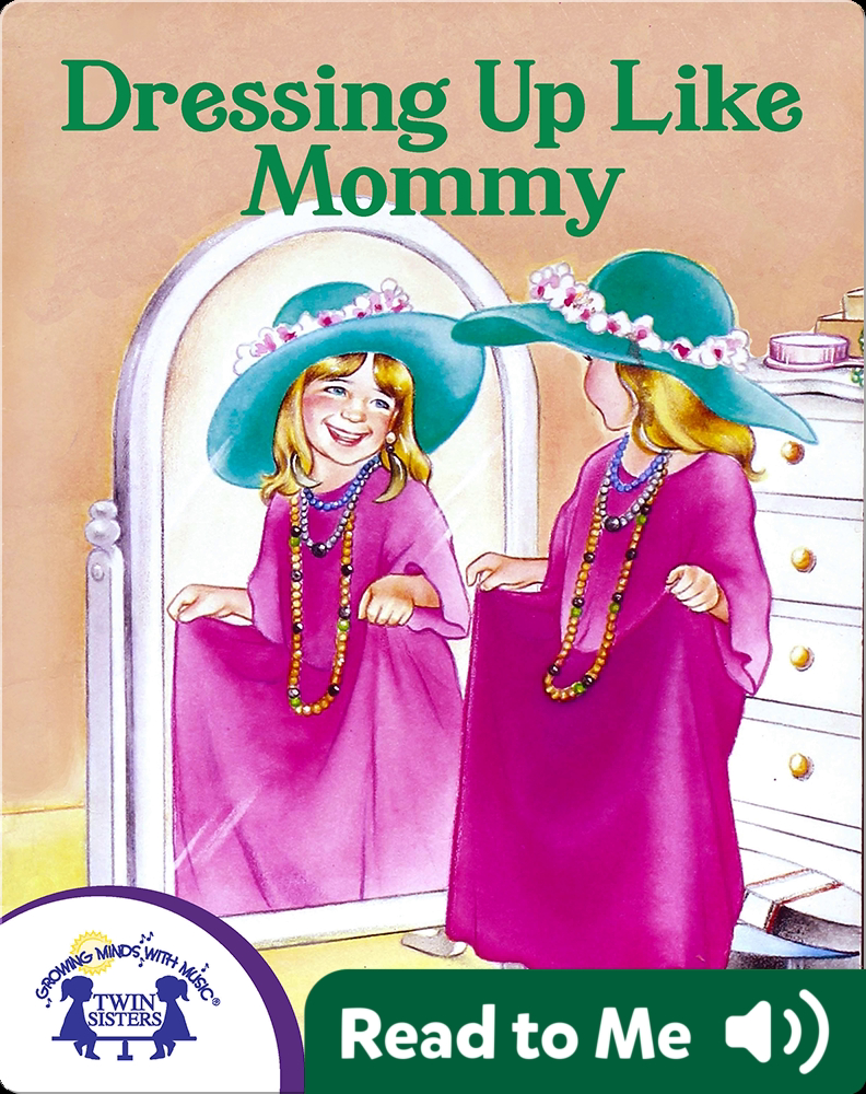 Dressing Up Like Mommy Book by Susan McClanahan French | Epic