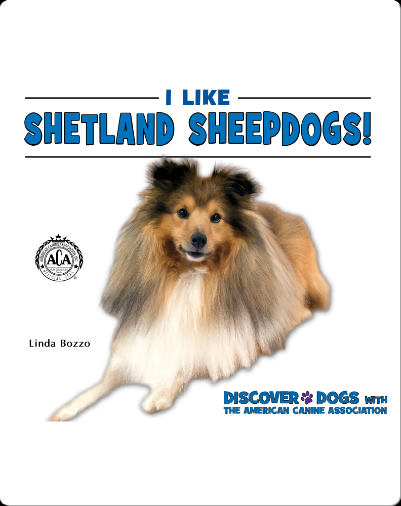 I Like Shetland Sheepdogs! Book by Linda Bozzo | Epic