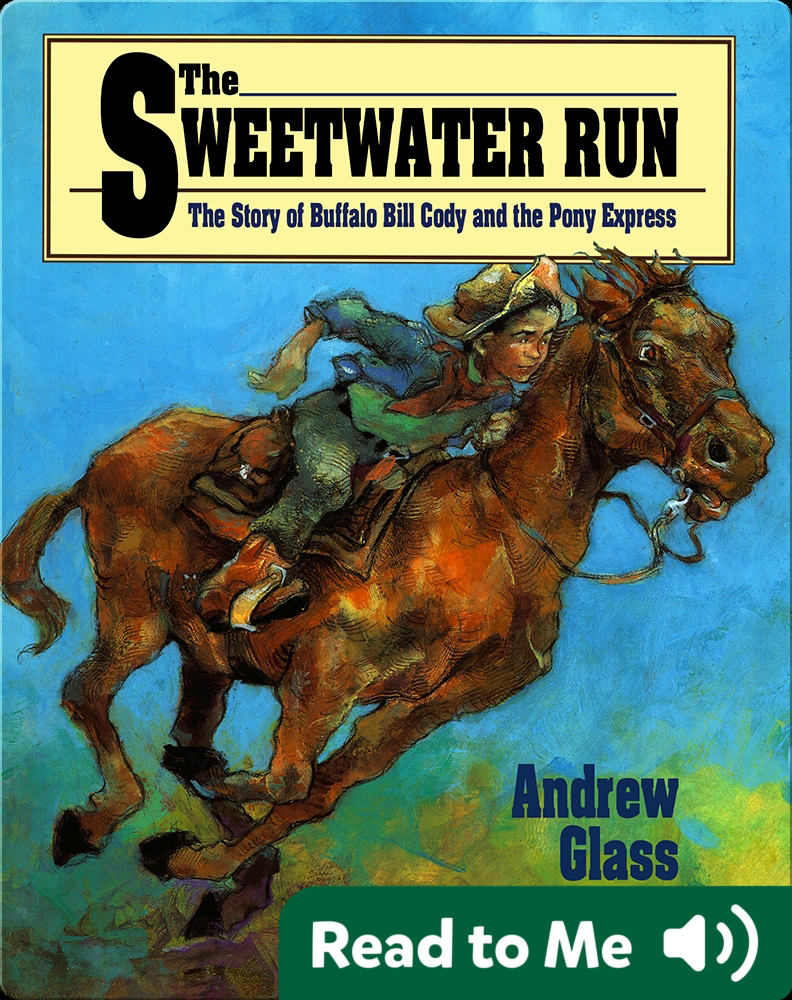 The Sweetwater Run: The Story of Buffalo Bill and the Pony Express Book ...