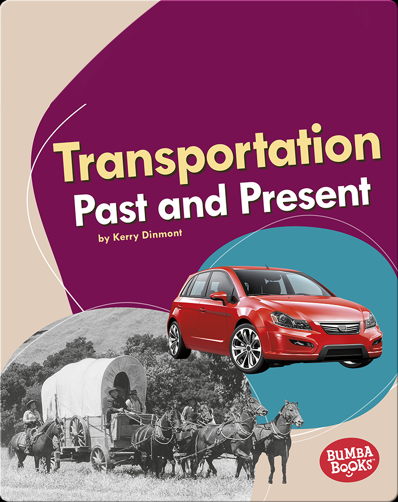 Transportation Past and Present Book by Kerry Dinmont | Epic