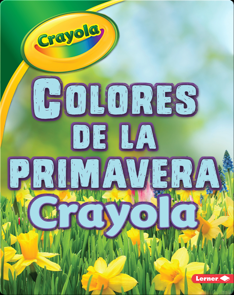 Colores de la primavera Crayola ®️ (Crayola ®️ Spring Colors) Book by ...