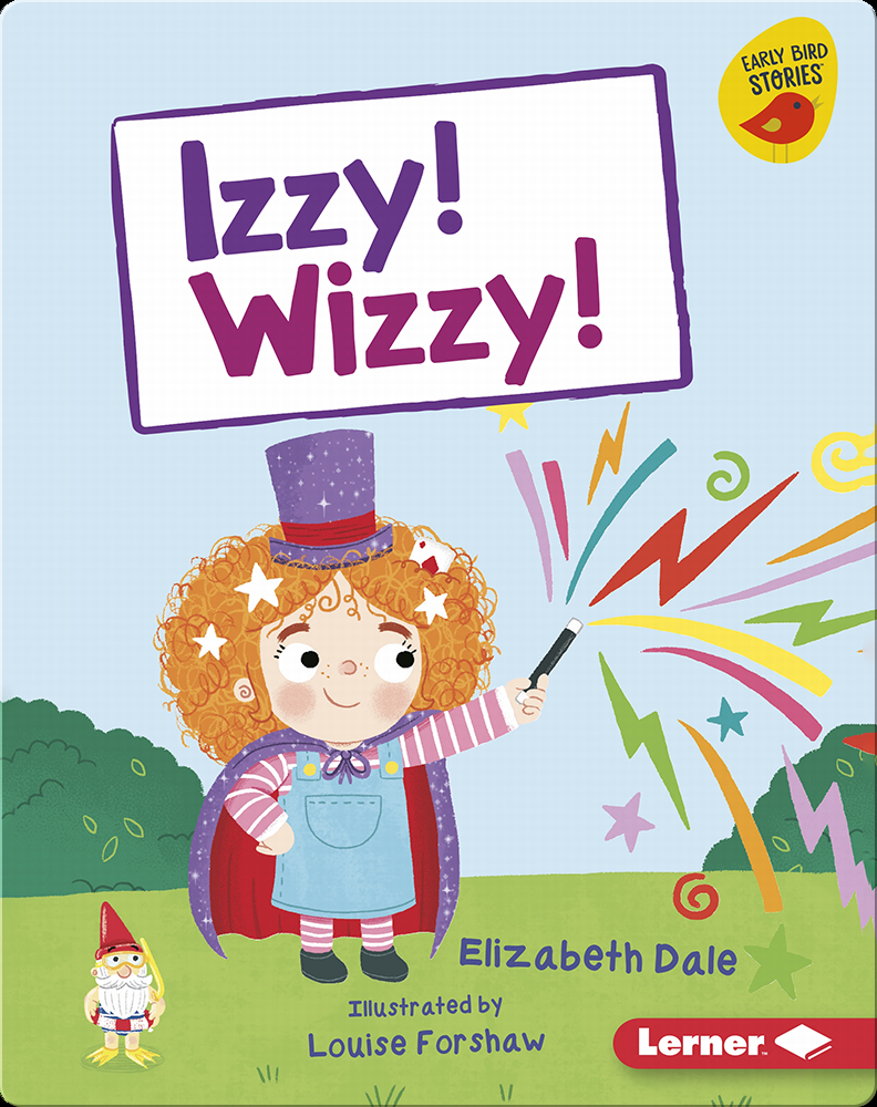Izzy! Wizzy! Book by Elizabeth Dale | Epic