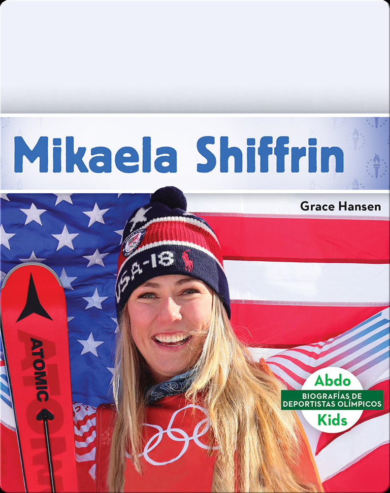 Olympic Biographies: Mikaela Shiffrin Book by Grace Hansen | Epic